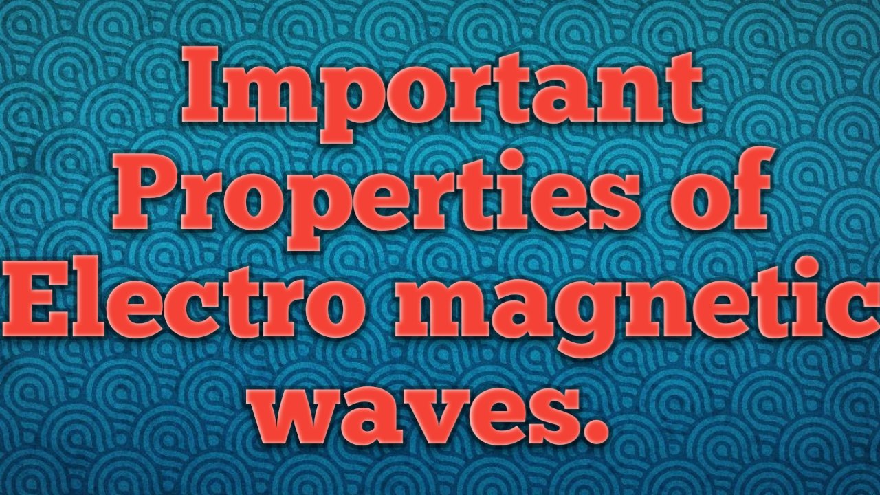 Important properties of electro magnetic wave - Physics Punj